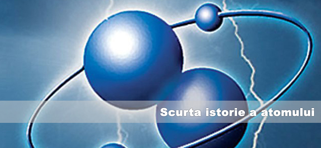 Scurta istorie a Atomului