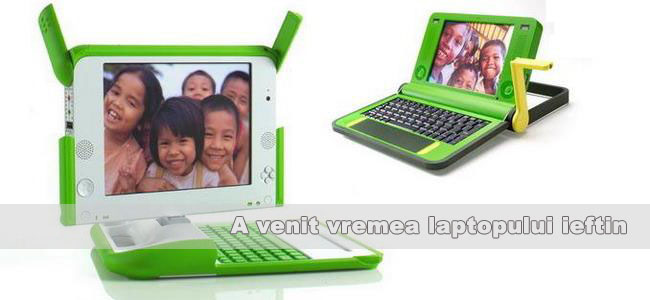 A venit vremea laptopului ieftin!