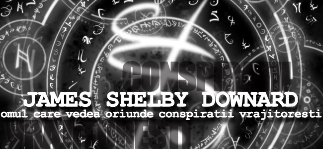James Shelby Downard – omul care vedea oriunde conspiratii vrajitoresti