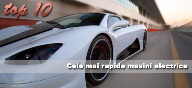 Top 10 cele mai rapide masini electrice