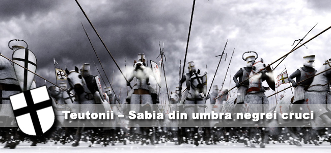 Teutonii – Sabia din umbra negrei cruci