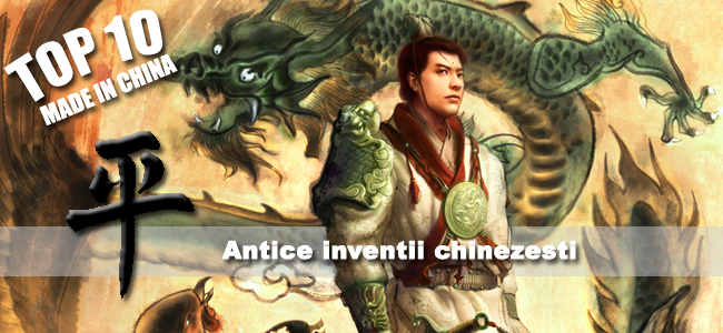 Top 10 inventii antice chinezesti