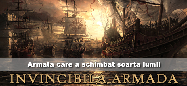 Invincibila Armada – armata care a schimbat istoria lumii