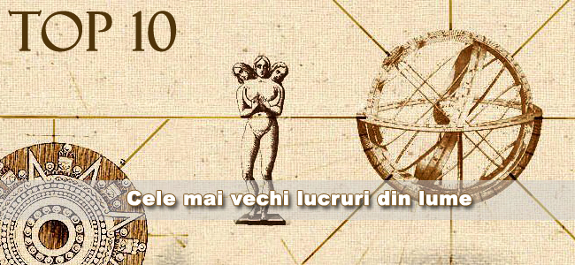 Cele mai vechi 10 lucruri de pe Terra
