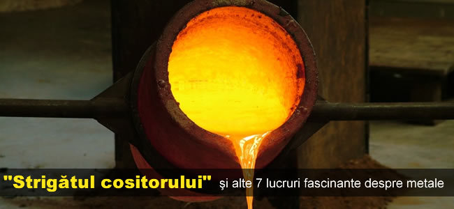 „Strigătul cositorului” şi alte 7 lucruri fascinante despre metale