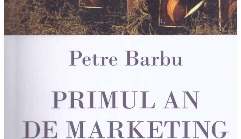 ''Primul an de marketing'', de Petre Barbu - o carte pe zi
