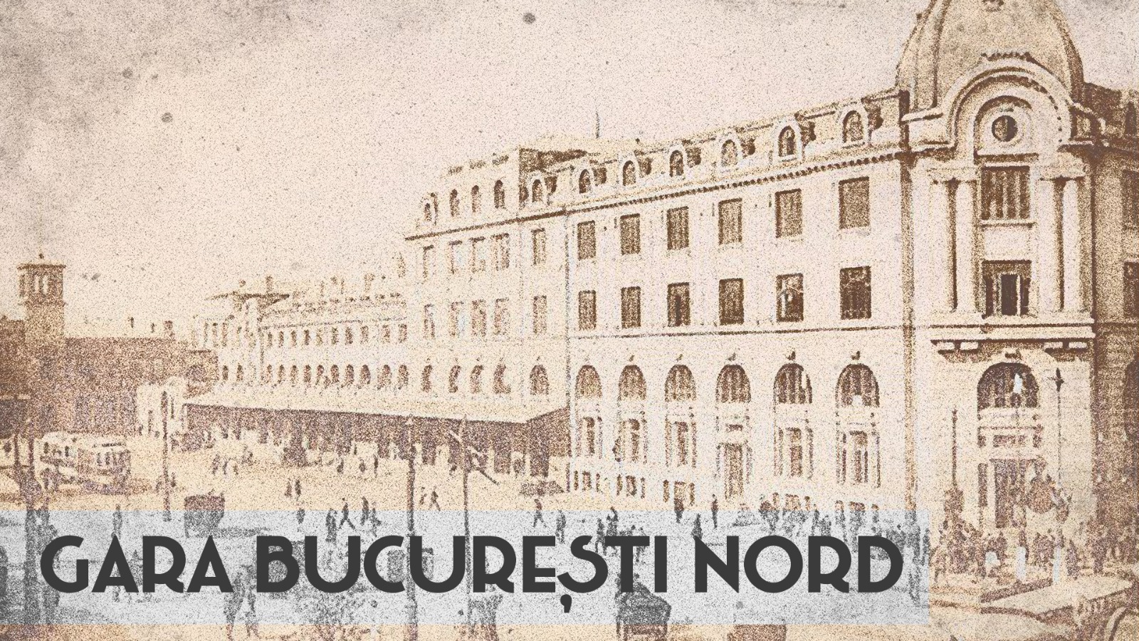 Gara de Nord din București este, de 150 de ani, principalul nod ...