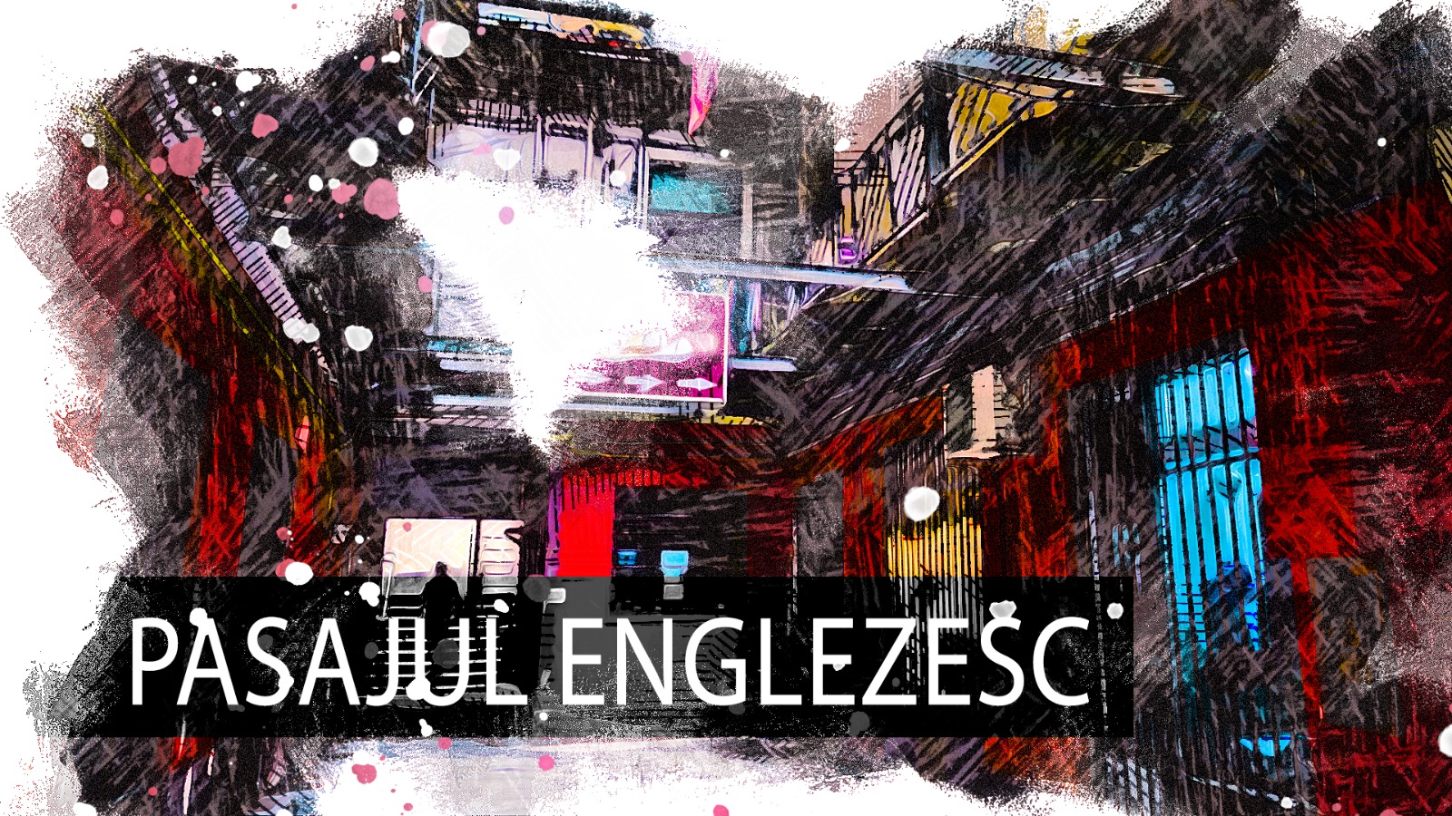 Pasajul Englez, o bucată de istorie (DOCUMENTAR)